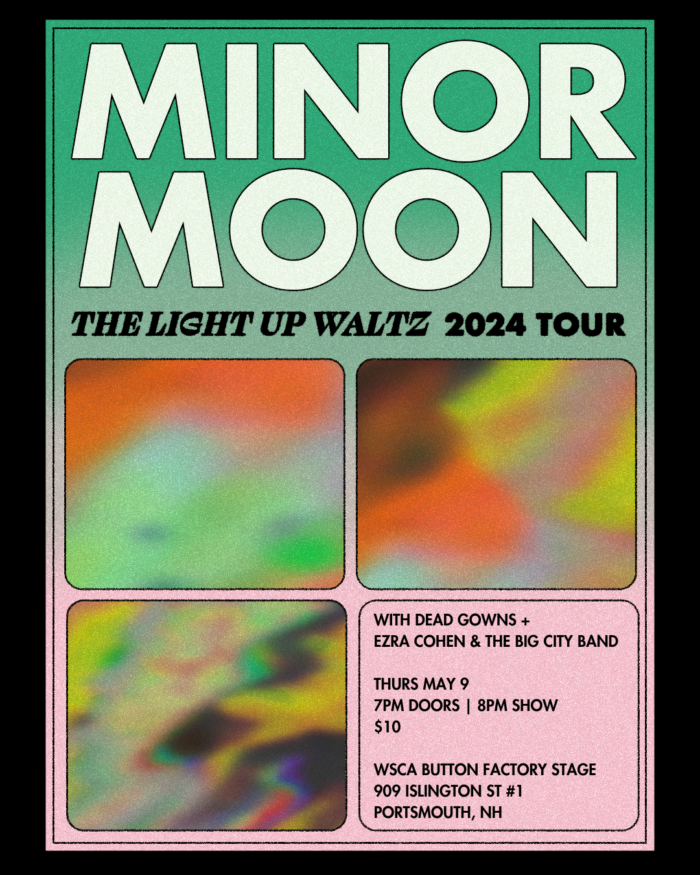 Minor Moon with Dead Gowns & Ezra Cohen & The Big City Band - May 9th ...